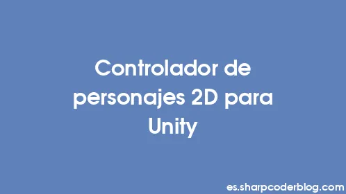 Controlador de personajes 2D para Unity - Thumbnail