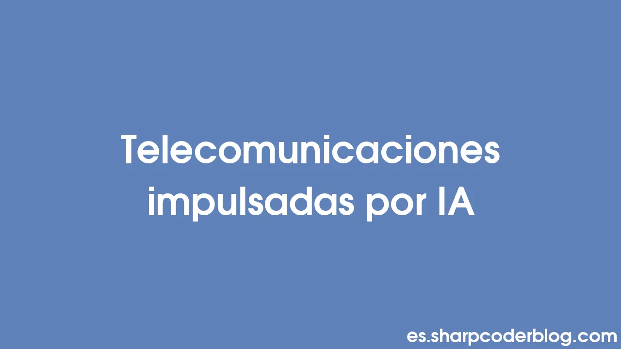 Telecomunicaciones impulsadas por IA | Sharp Coder Blog