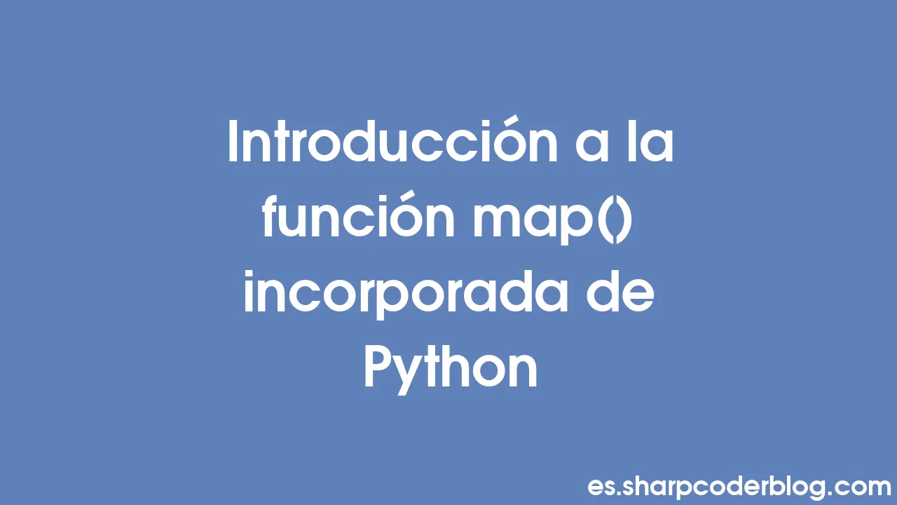 Introducción a la función map() incorporada de Python | Sharp Coder Blog