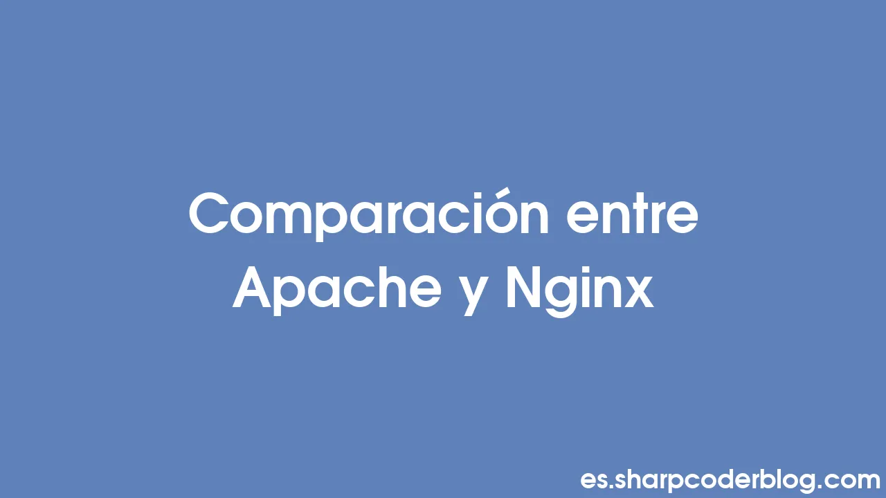 Comparación entre Apache y Nginx | Sharp Coder Blog