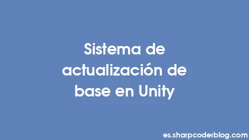 Sistema de actualización de base en Unity - Thumbnail