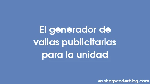 El generador de vallas publicitarias para la unidad - Thumbnail