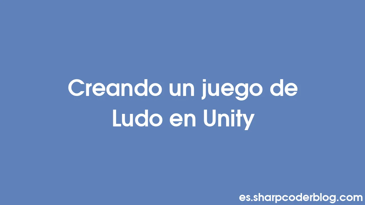 Creando un juego de Ludo en Unity | Sharp Coder Blog