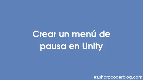 Crear un menú de pausa en Unity - Thumbnail