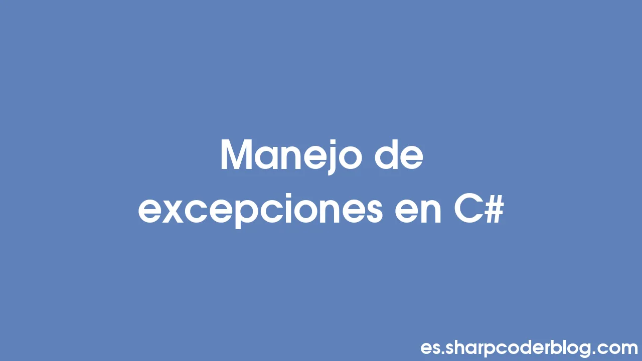 Manejo De Excepciones En C Sharp Coder Blog