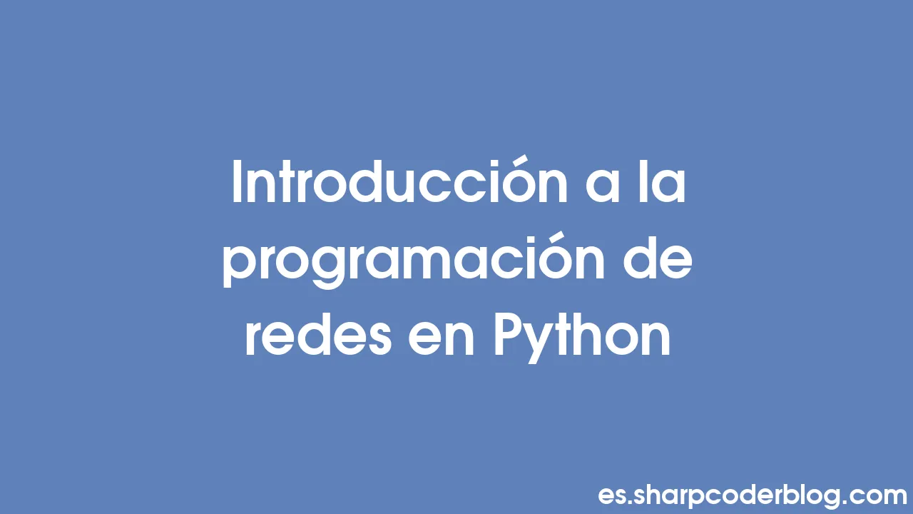 Introducción a la programación de redes en Python | Sharp Coder Blog