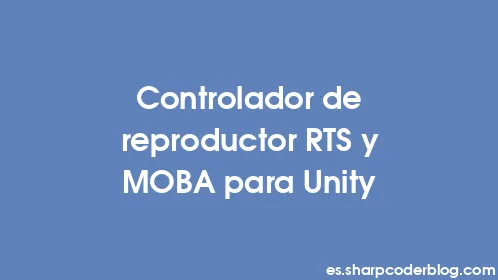 Controlador de reproductor RTS y MOBA para Unity - Thumbnail