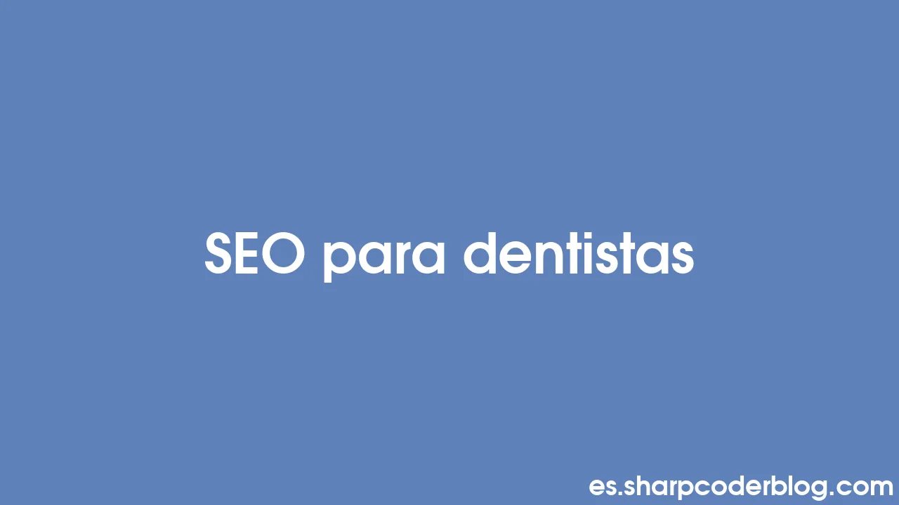 Seo Para Dentistas Sharp Coder Blog