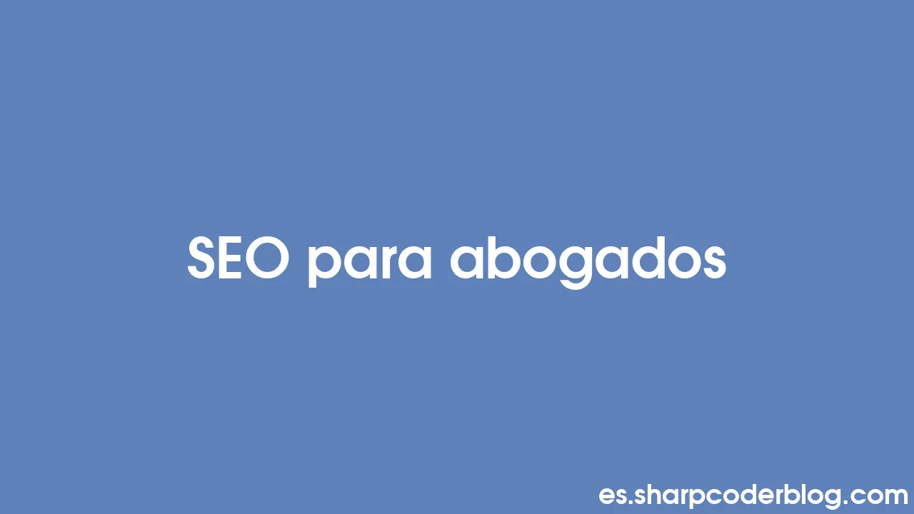 SEO para abogados | Sharp Coder Blog