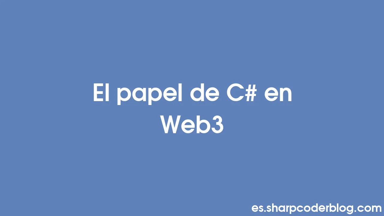El Papel De C En Web3 Sharp Coder Blog 1949