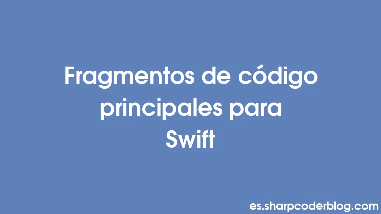 Fragmentos de código principales para Swift | Sharp Coder Blog Fragmentos de código principales para Swift | Sharp Coder Blog