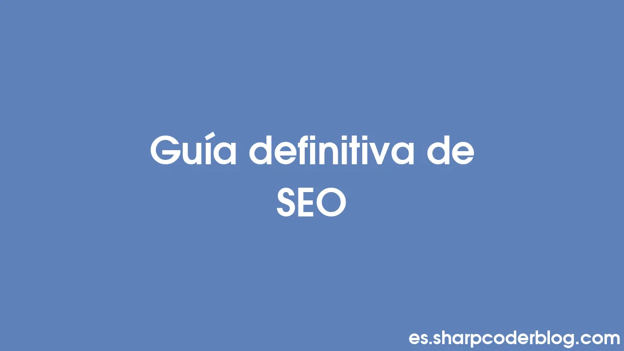 Guía definitiva de SEO | Sharp Coder Blog
