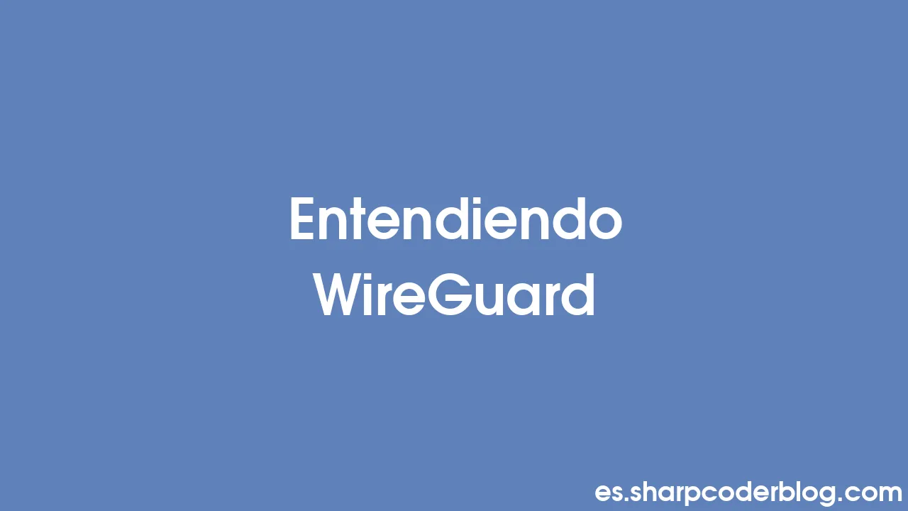 Entendiendo WireGuard | Sharp Coder Blog
