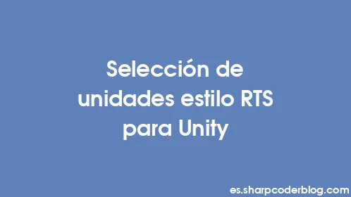 Selección de unidades estilo RTS para Unity - Thumbnail