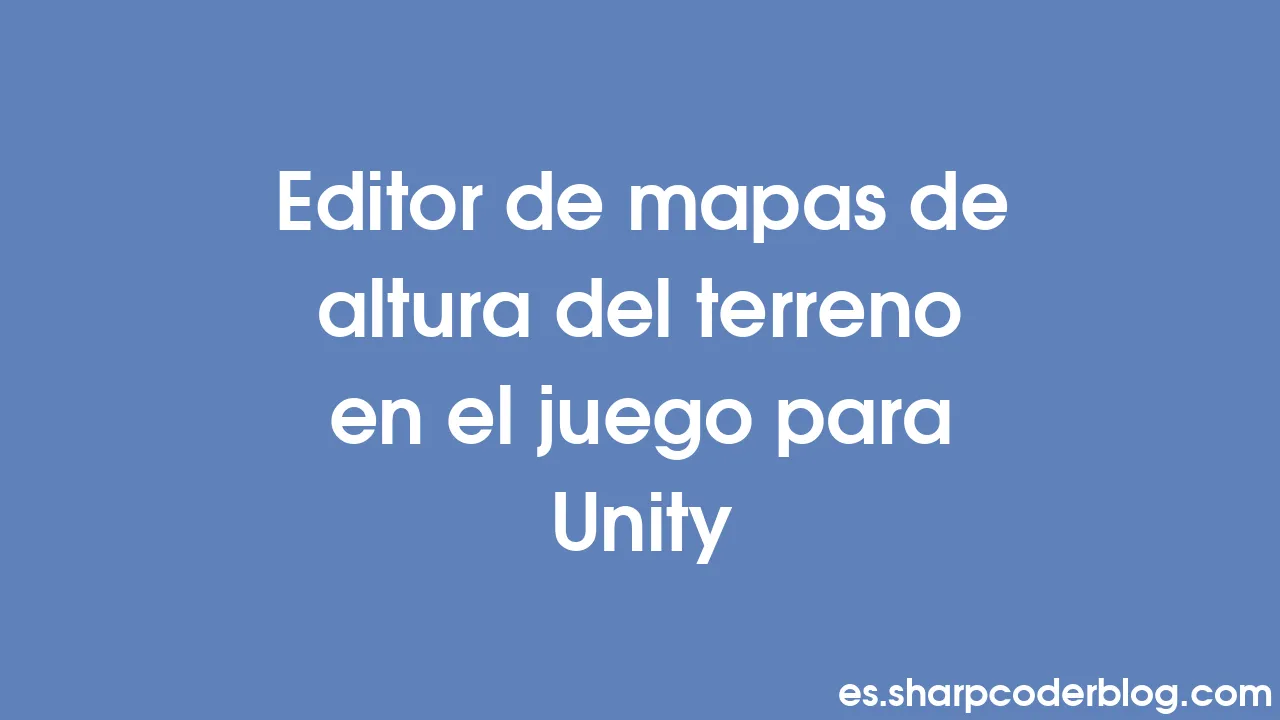 Editor de mapas de altura del terreno en el juego para Unity | Sharp Coder Blog
