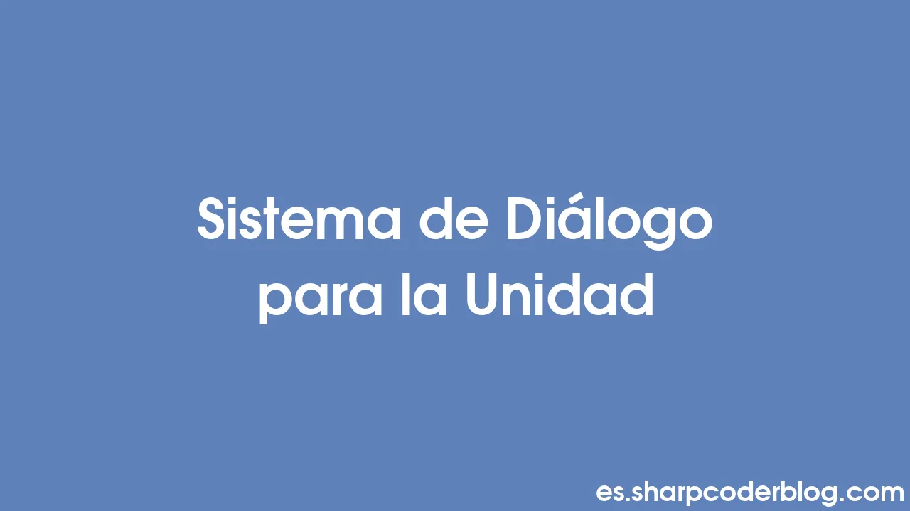 Sistema de Diálogo para la Unidad | Sharp Coder Blog