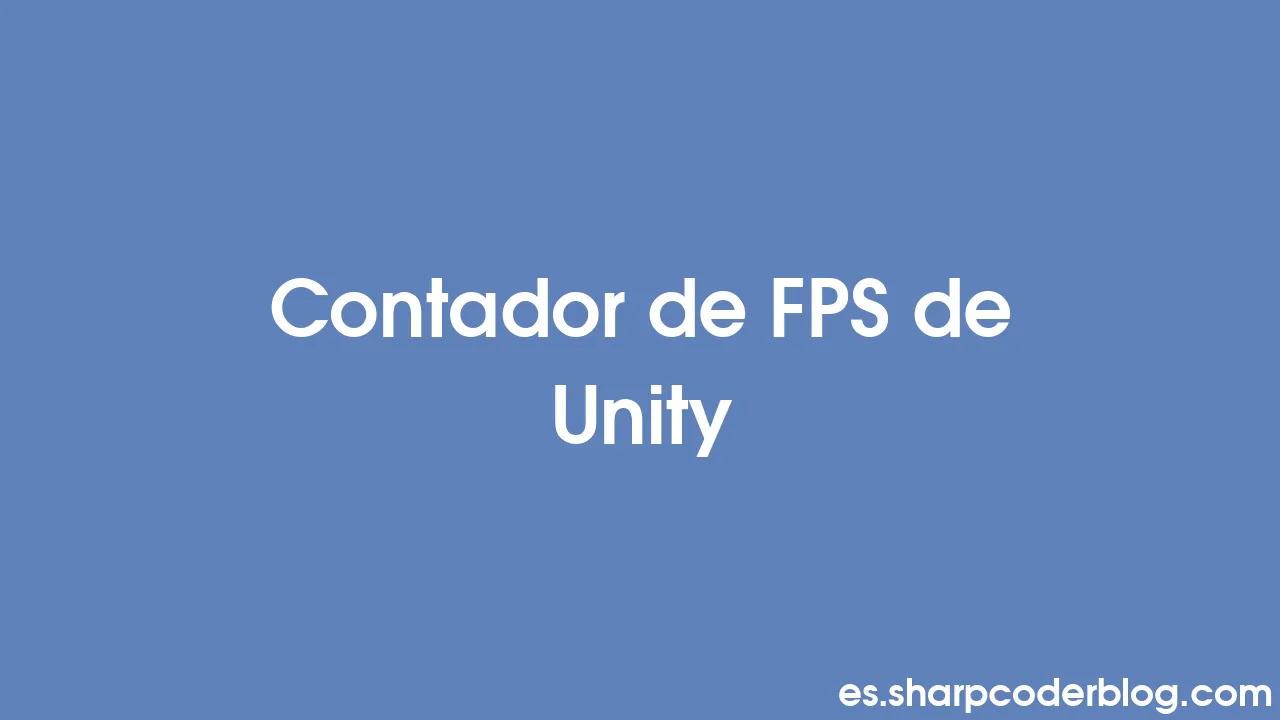 Contador De Fps De Unity Sharp Coder Blog 0483