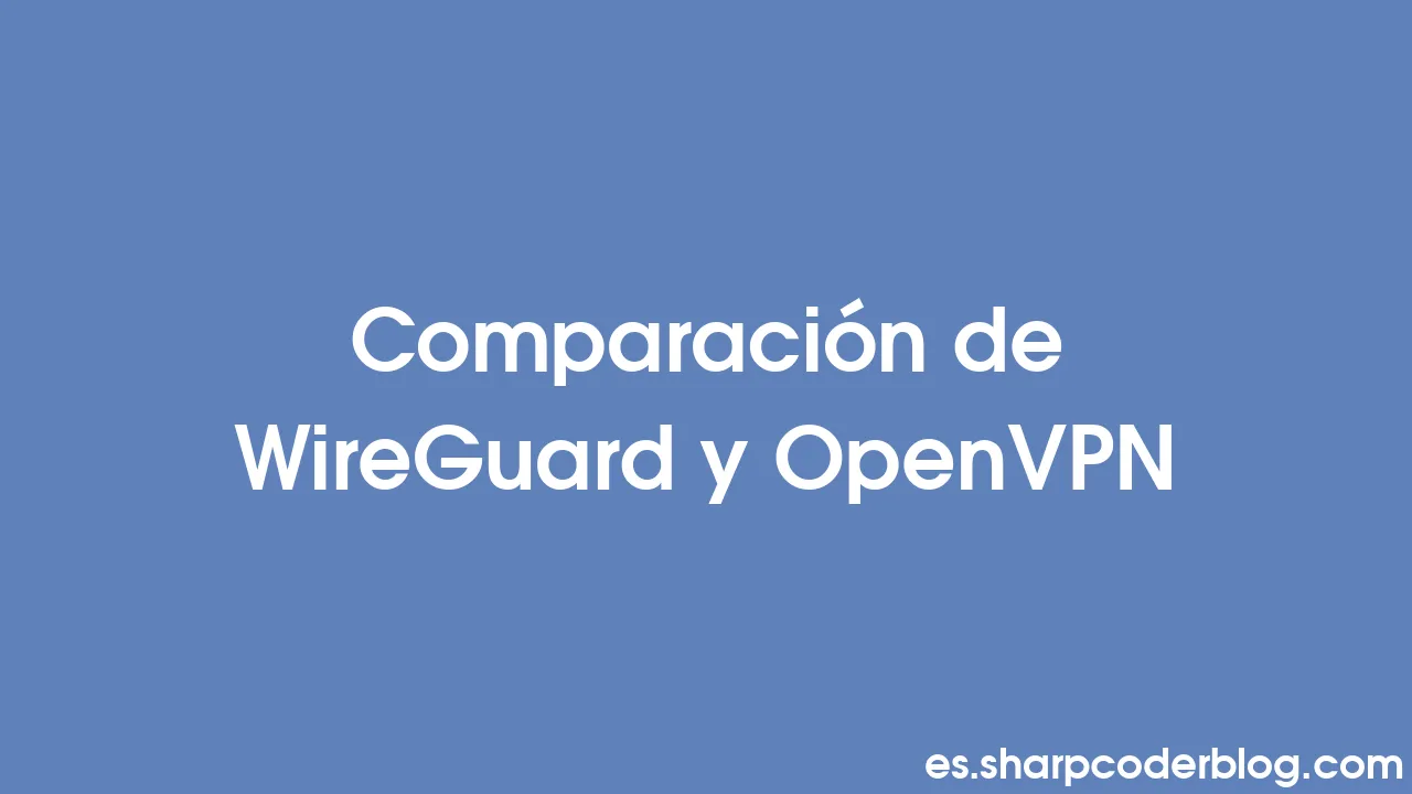 Comparación de WireGuard y OpenVPN | Sharp Coder Blog Comparación de WireGuard y OpenVPN | Sharp Coder Blog